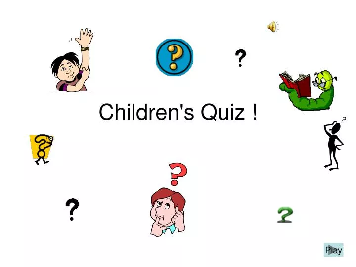 PPT - Children's Quiz ! PowerPoint Presentation, free download - ID:5168312