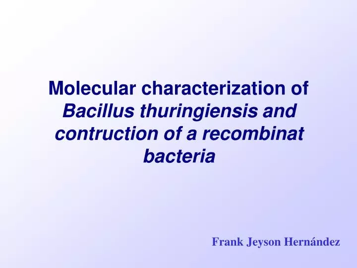 PPT - Molecular characterization of Bacillus thuringiensis and ...