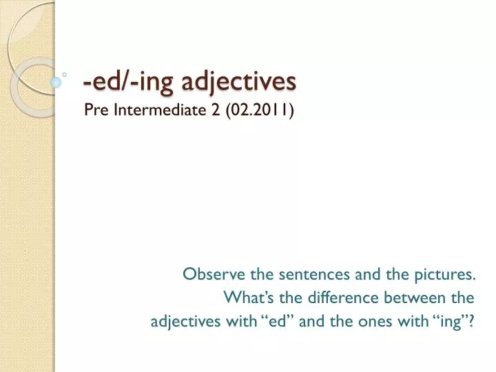 PPT - - ed /- ing adjectives PowerPoint Presentation, free download ...