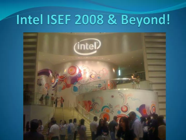 PPT - Intel ISEF 2008 & Beyond! PowerPoint Presentation, free download ...