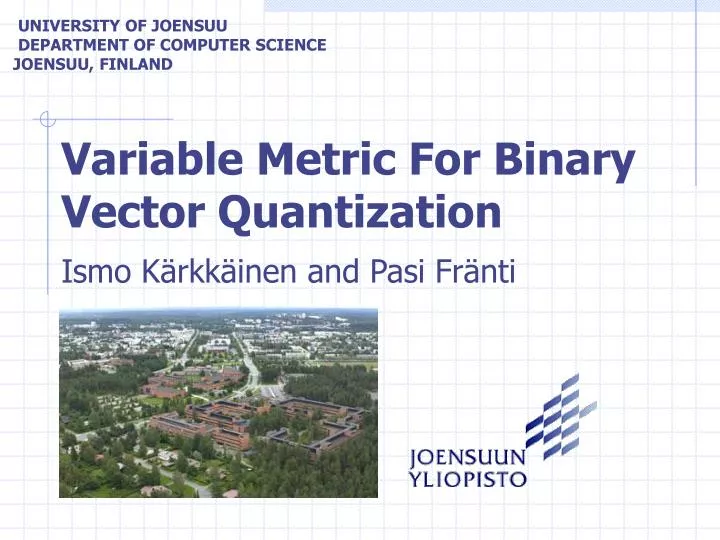 PPT - Variable Metric For Binary Vector Quantization PowerPoint ...