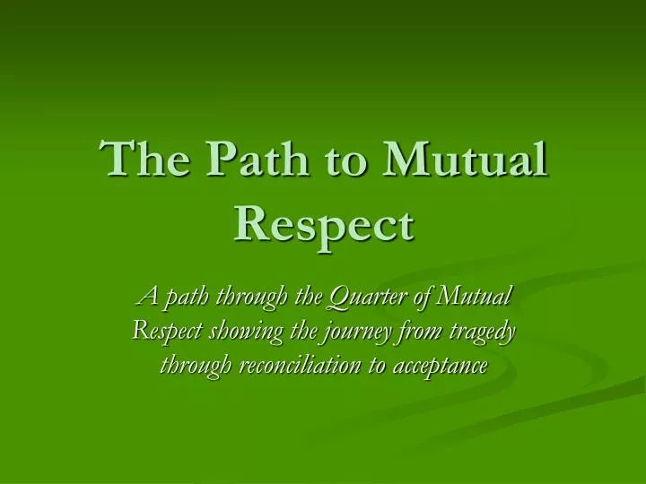 PPT - The Path to Mutual Respect PowerPoint Presentation, free download ...