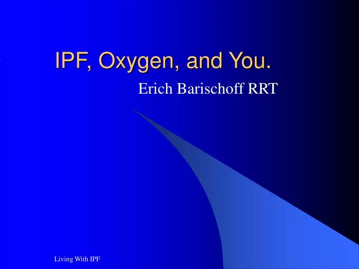 PPT - IPF, Oxygen, and You. PowerPoint Presentation, free download - ID ...