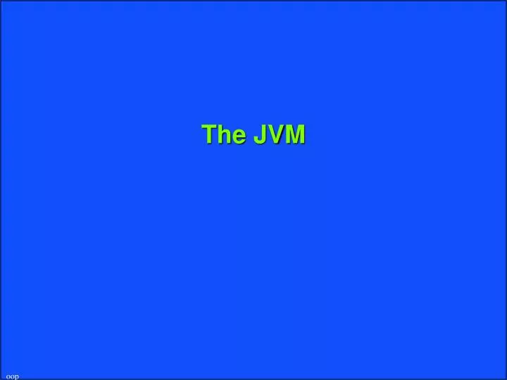 PPT - The JVM PowerPoint Presentation, free download - ID:5170966