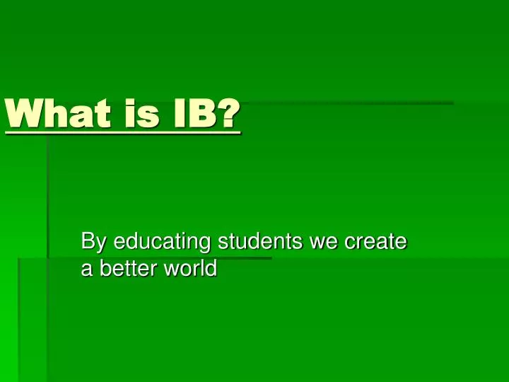 PPT - What is IB? PowerPoint Presentation, free download - ID:5172002