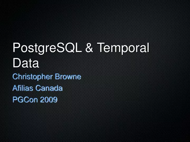 Ppt Postgresql And Temporal Data Powerpoint Presentation Free Download 5708
