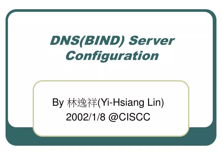 PPT - DNS(BIND) Server Configuration PowerPoint Presentation, free ... PPT - DNS(BIND) Server Configuration PowerPoint Presentation, free ...
