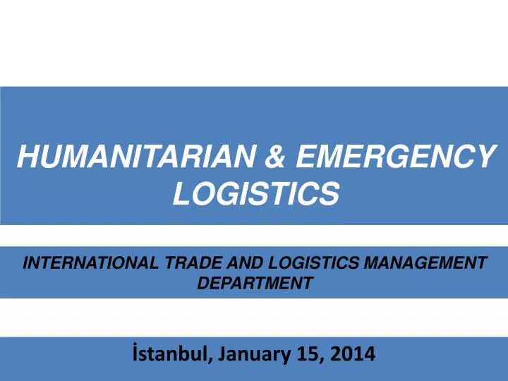 PPT - HUMANITARIAN & EMERGENCY LOGISTICS PowerPoint Presentation, free ...