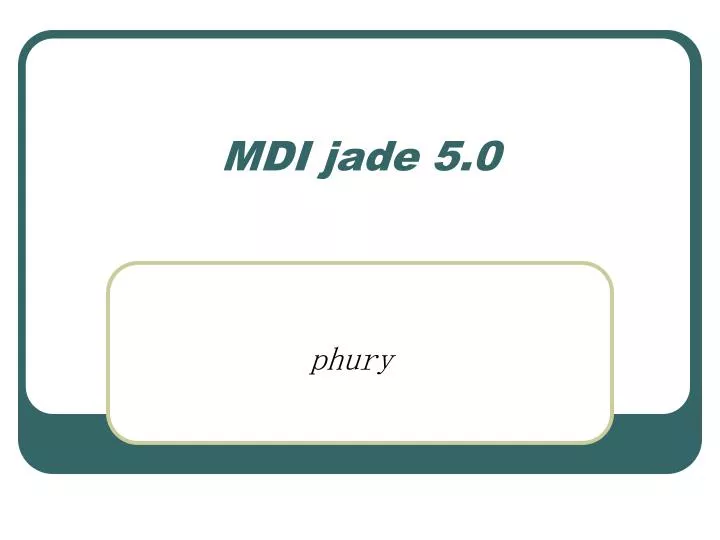 PPT - MDI jade 5.0 PowerPoint Presentation, free download - ID:5172622