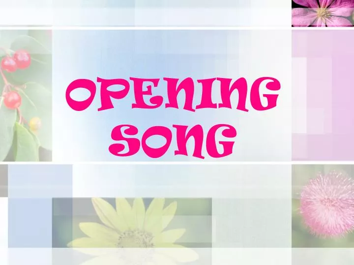PPT - OPENING SONG PowerPoint Presentation, free download - ID:5172637