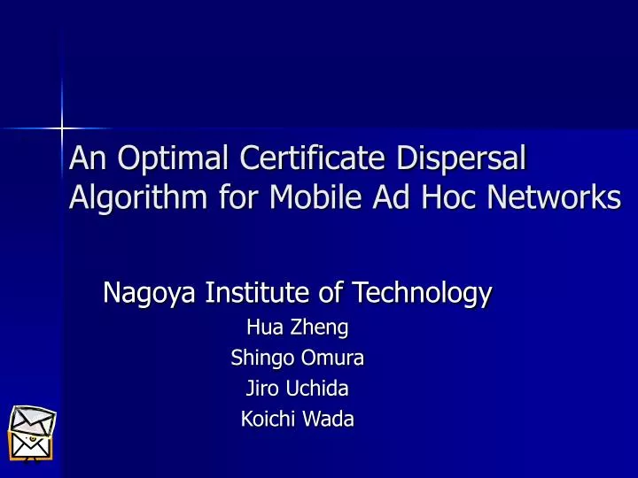 PPT - An Optimal Certificate Dispersal Algorithm for Mobile Ad Hoc Networks PowerPoint ...
