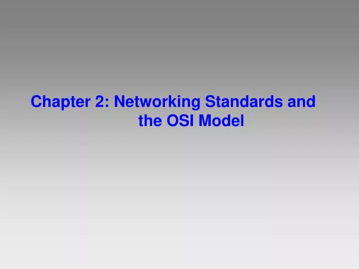PPT - Chapter 2: Networking Standards and the OSI Model PowerPoint ...
