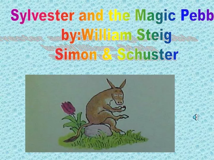 PPT - Sylvester and the Magic Pebble by:William Steig Simon & Schuster ...