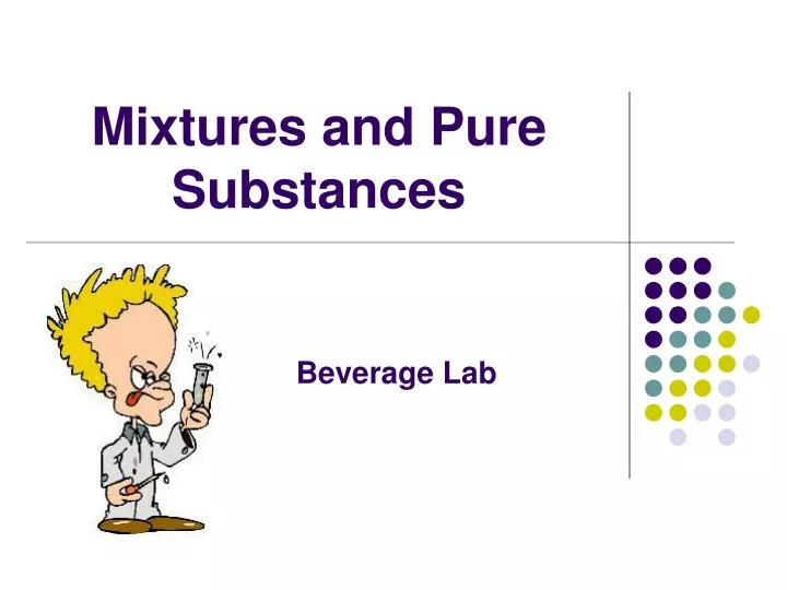 PPT - Mixtures and Pure Substances PowerPoint Presentation, free ...