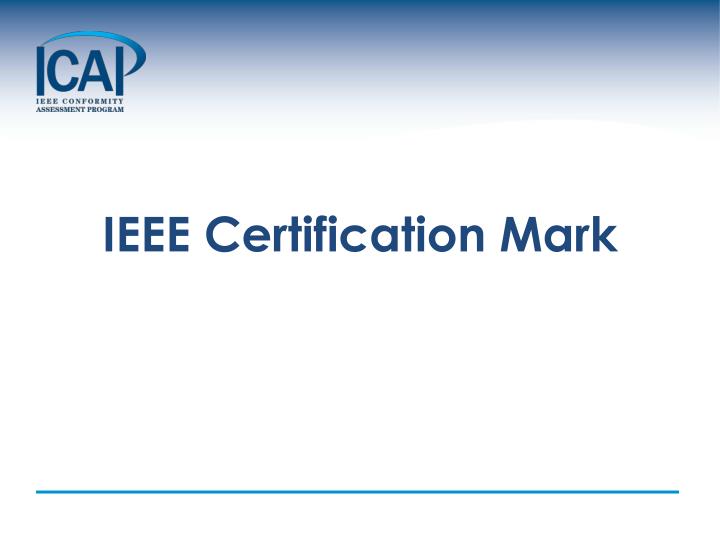 PPT - IEEE Conformity Assessment Program Overview PowerPoint ...