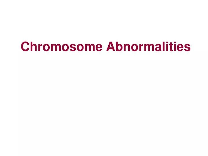 PPT - Chromosome Abnormalities PowerPoint Presentation, free download ...