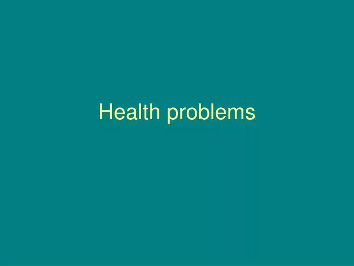 PPT - Health problems PowerPoint Presentation, free download - ID:5177154