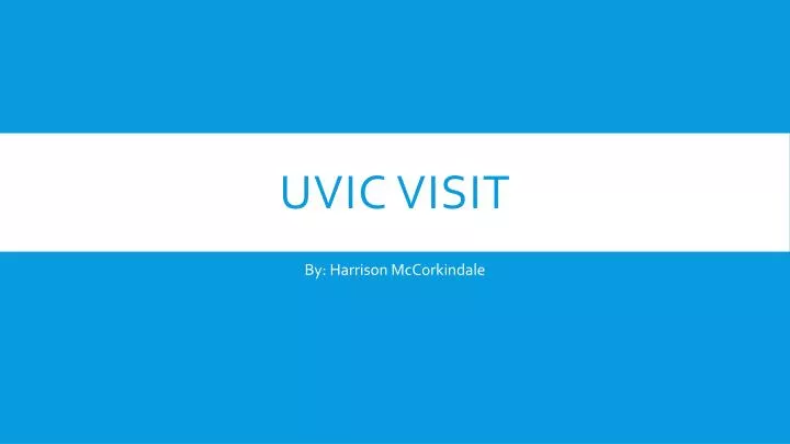 PPT - Uvic Visit PowerPoint Presentation, free download - ID:5177622