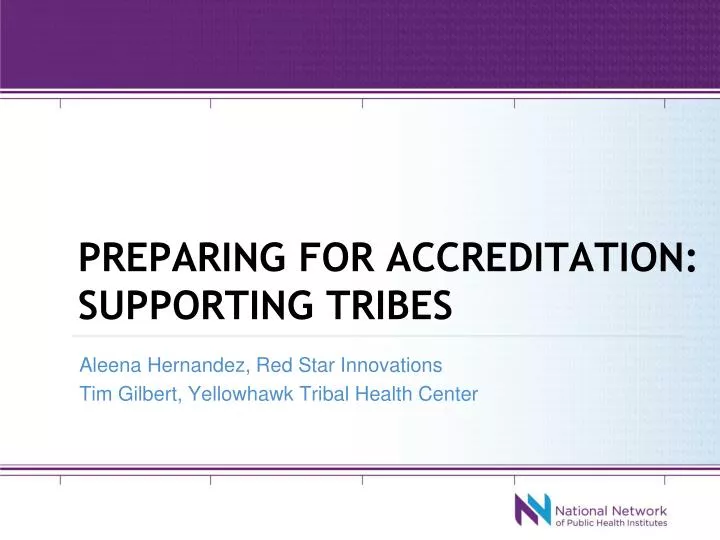 PPT - Preparing for accreditation: supporting tribes PowerPoint ...