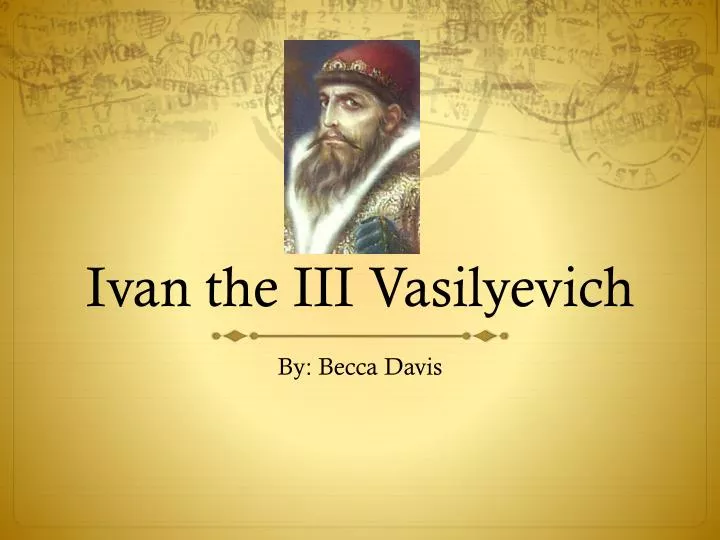 PPT - Ivan the III Vasilyevich PowerPoint Presentation, free download ...