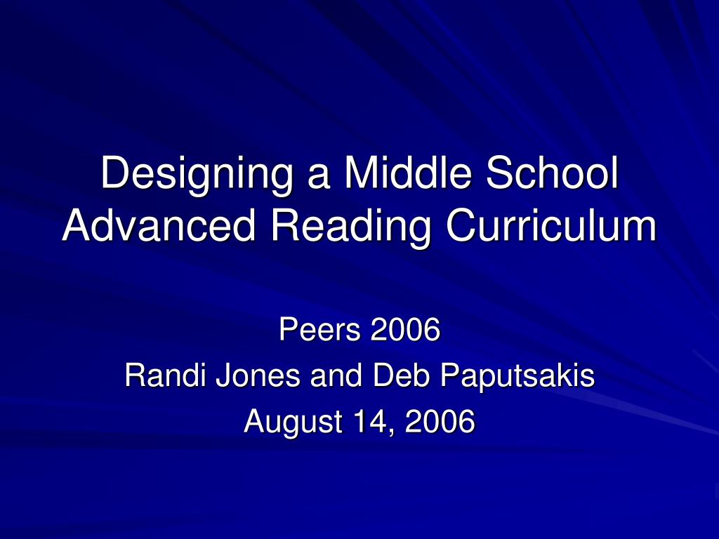 PPT - Designing a Middle School Advanced Reading Curriculum PowerPoint ...