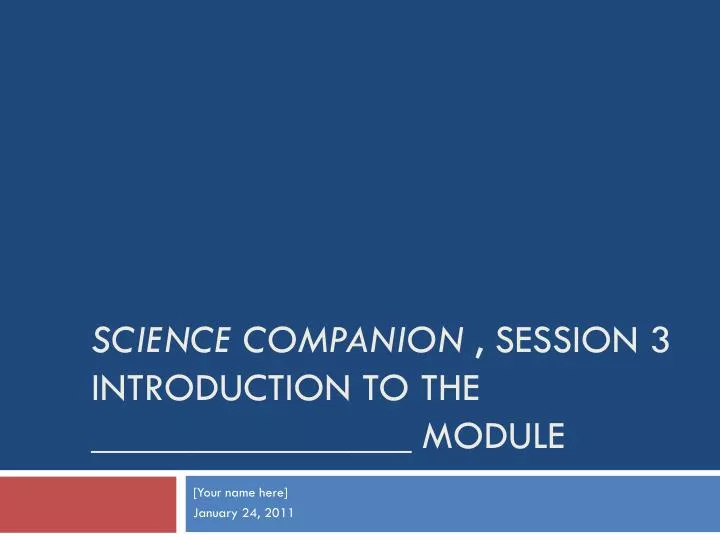 PPT - SCIENCE COMPANION , SESSION 3 INTRODUCTION TO THE ...