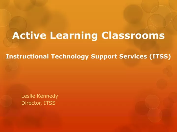 PPT - Active Learning Classrooms Instructional Technology Support Services (ITSS) PowerPoint ...