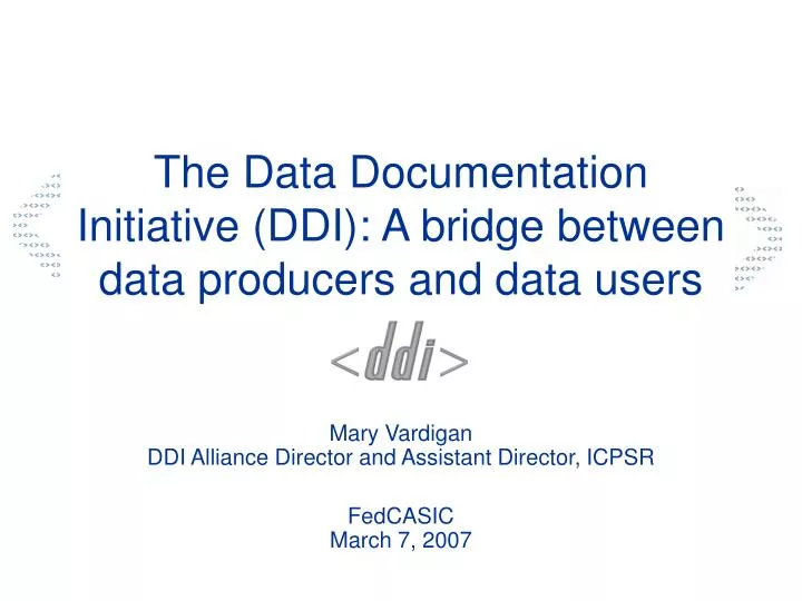 PPT - The Data Documentation Initiative (DDI): A bridge between data producers and data users ...