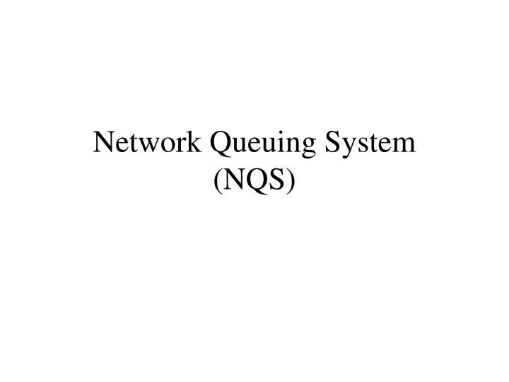 PPT - Network Queuing System (NQS) PowerPoint Presentation, free ...