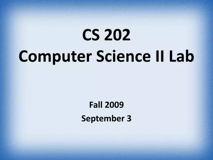 Ppt Cs 202 Computer Science Ii Lab Powerpoint Presentation Free Download Id 5185212