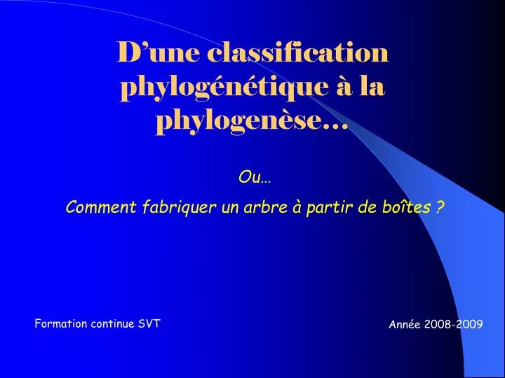 PPT - D’une classification phylogénétique à la phylogenèse… PowerPoint ...