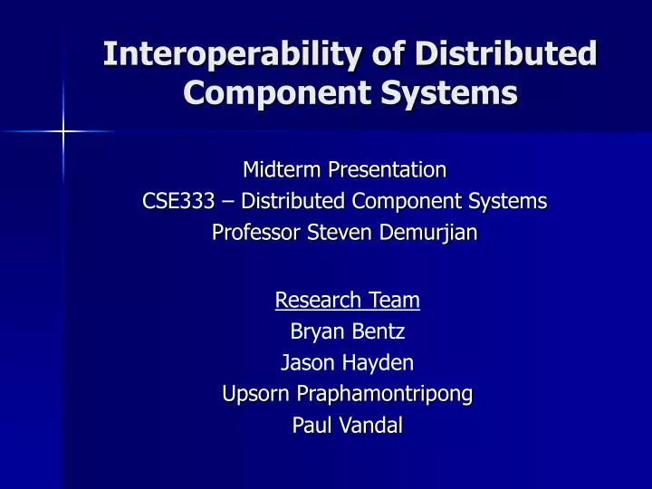 PPT - Interoperability of Distributed Component Systems PowerPoint Presentation - ID:5186725