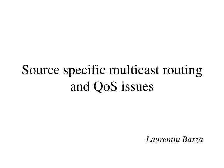 Ppt Source Specific Multicast Routing And Qos Issues Powerpoint Presentation Id5189101