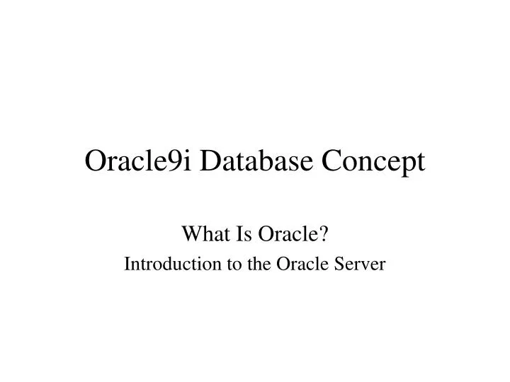 Ppt Oracle9i Database Concept Powerpoint Presentation Free Download Id5189400