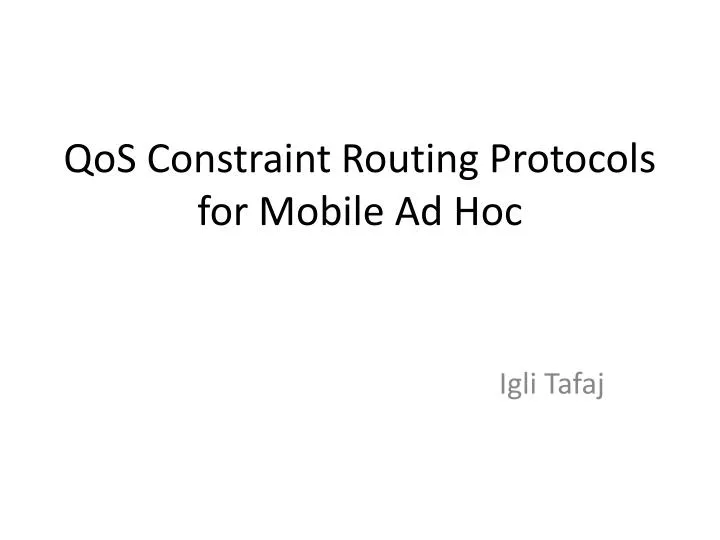 Ppt Qos Constraint Routing Protocols For Mobile Ad Hoc Powerpoint Presentation Id 5189747