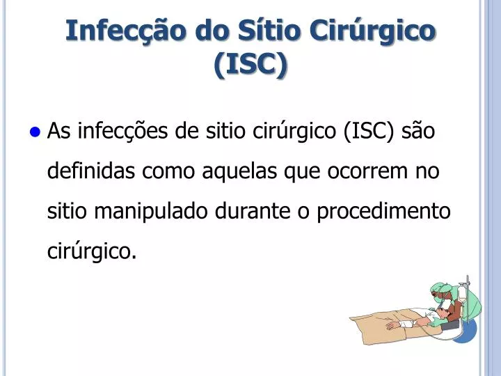 PPT - Infecção do Sítio Cirúrgico (ISC) PowerPoint Presentation, free ...