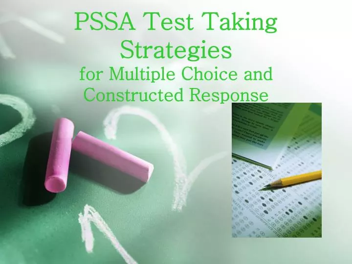 PPT - PSSA Test Taking Strategies for Multiple Choice and Constructed ...