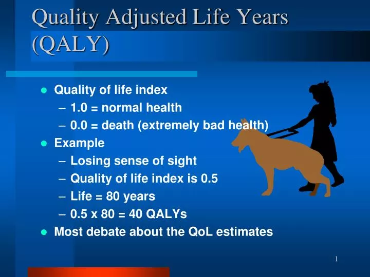 PPT - Quality Adjusted Life Years (QALY) PowerPoint Presentation, free ...
