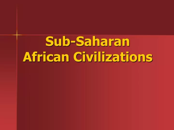 PPT - Sub-Saharan African Civilizations PowerPoint Presentation, free ...