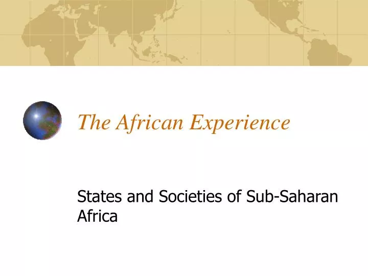 PPT - The African Experience PowerPoint Presentation, free download ...