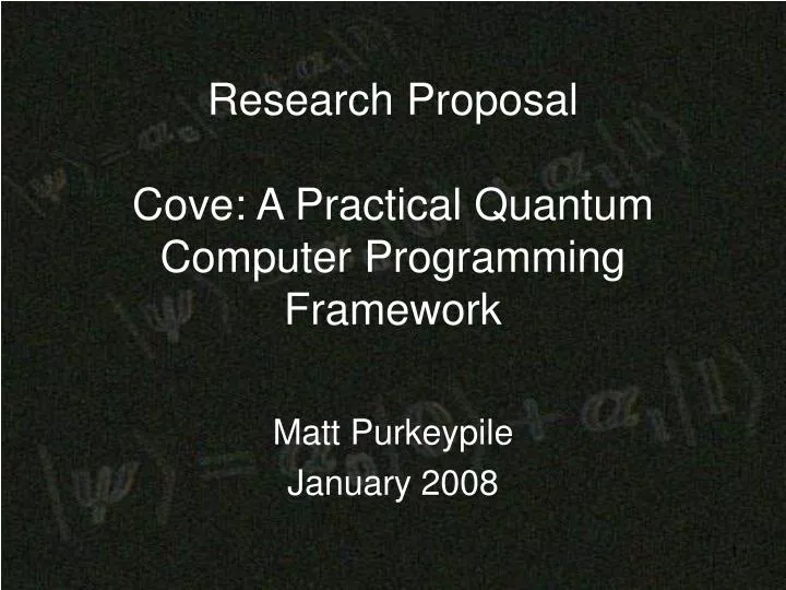 PPT - Research Proposal Cove: A Practical Quantum Computer Programming Framework PowerPoint ...