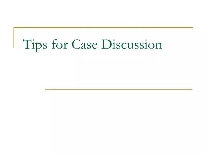 PPT - Tips for Case Discussion PowerPoint Presentation, free download ...