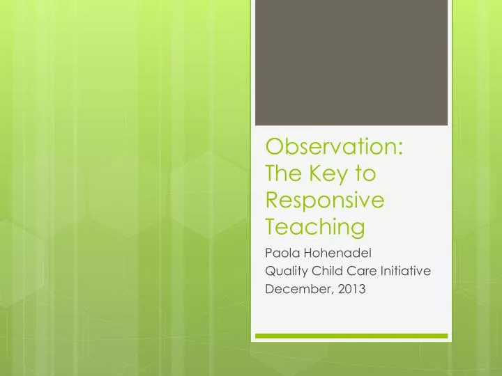 PPT - Observation: The Key to Responsive Teaching PowerPoint ...