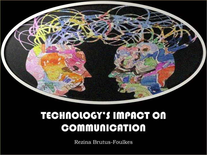 PPT - TECHNOLOGY’S IMPACT ON COMMUNICATION PowerPoint Presentation ... PPT - TECHNOLOGY’S IMPACT ON COMMUNICATION PowerPoint Presentation ...