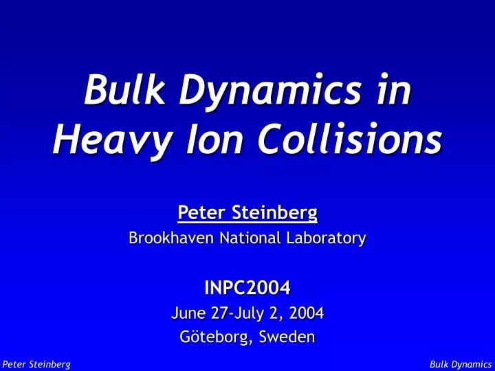 PPT - Bulk Dynamics in Heavy Ion Collisions PowerPoint Presentation ...