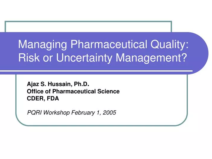 PPT - Managing Pharmaceutical Quality: Risk or Uncertainty Management ...