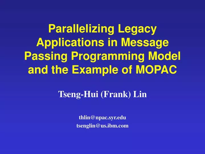 PPT - Parallelizing Legacy Applications in Message Passing Programming ...