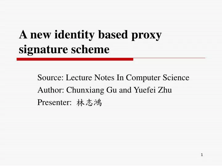 PPT - A new identity based proxy signature scheme PowerPoint Presentation - ID:5198726