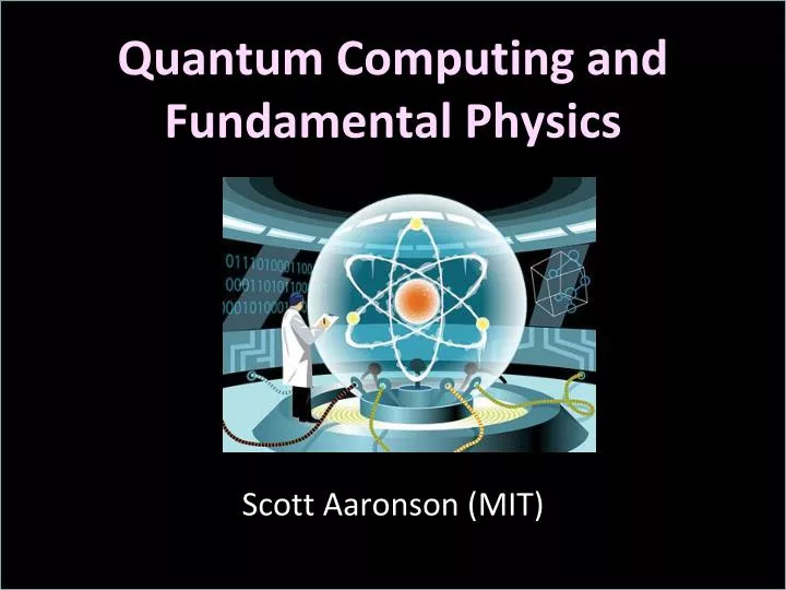PPT - Quantum Computing and Fundamental Physics PowerPoint Presentation ...