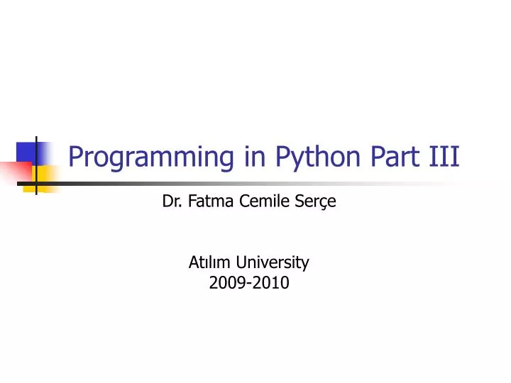 PPT - Programming in Python Part III PowerPoint Presentation, free ...